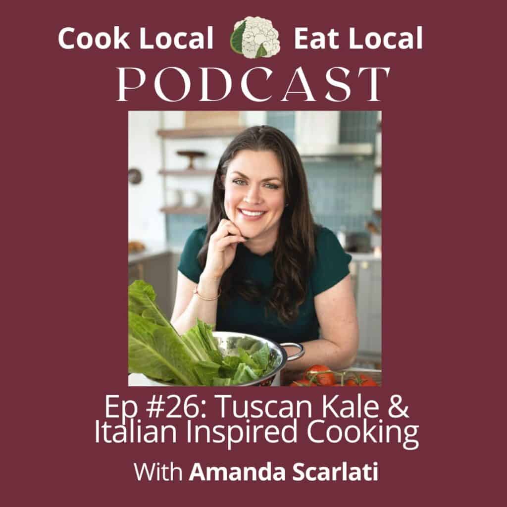 Ep. 26: Tuscan Kale Recipes and Italian Inspired Cooking with Amanda ...