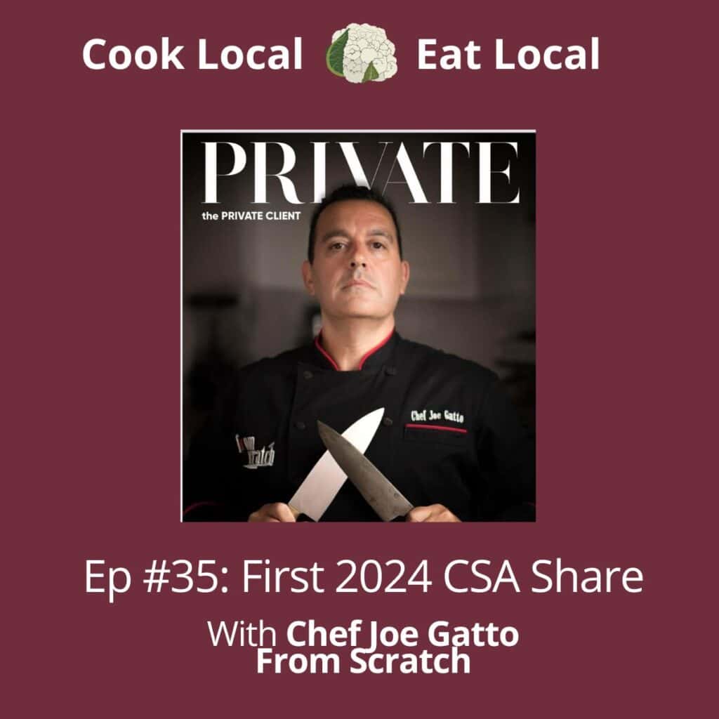Ep. 35: First 2024 CSA Share with Chef Joe Gatto - Cooking Chat